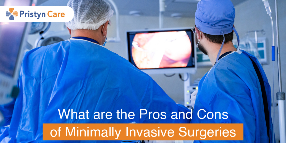 What Are The Pros And Cons Of Minimally Invasive Surgeries Pristyn Care What Are The Pros And