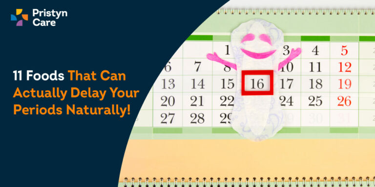 11 Foods That Can Actually Delay Your Periods Naturally Pristyn Care