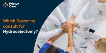 Which doctor to consult for hydrocelectomy - Pristyn Care