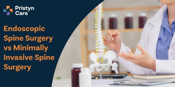 Endoscopic Spine Surgery vs Minimally Invasive Spine Surgery - Pristyn Care