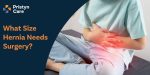 What Size Hernia Needs Surgery? - Pristyn Care