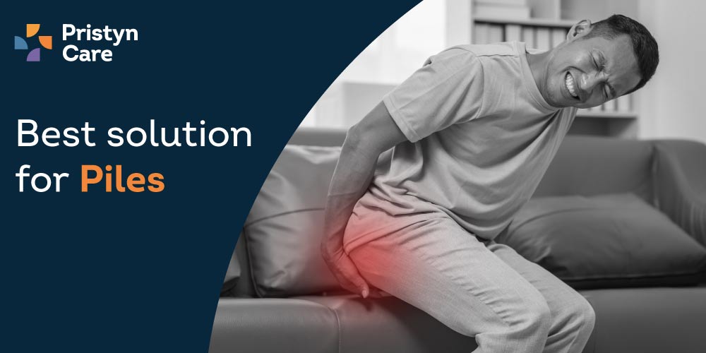 Best Solution For Piles - Pristyn Care