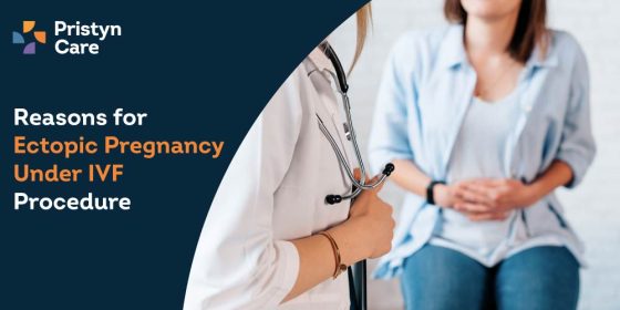 Reasons for Ectopic Pregnancy Under IVF Procedure - Pristyn Care
