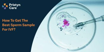 How To Get The Best Sperm Sample For IVF? - Pristyn Care