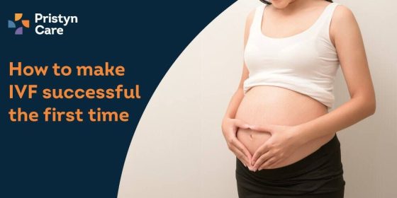 How to Make IVF Successful the First Time - Pristyn Care