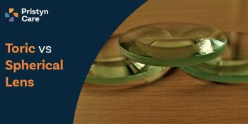 Toric vs Spherical Lens - Pristyn Care