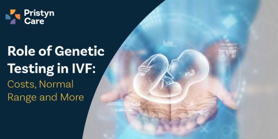 Role of Genetic Testing in IVF: PGD vs PGS - Pristyn Care